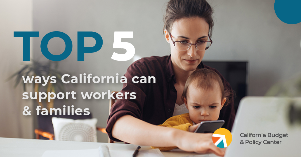 5 Ways California Can Support Workers & Families Right Now - California ...