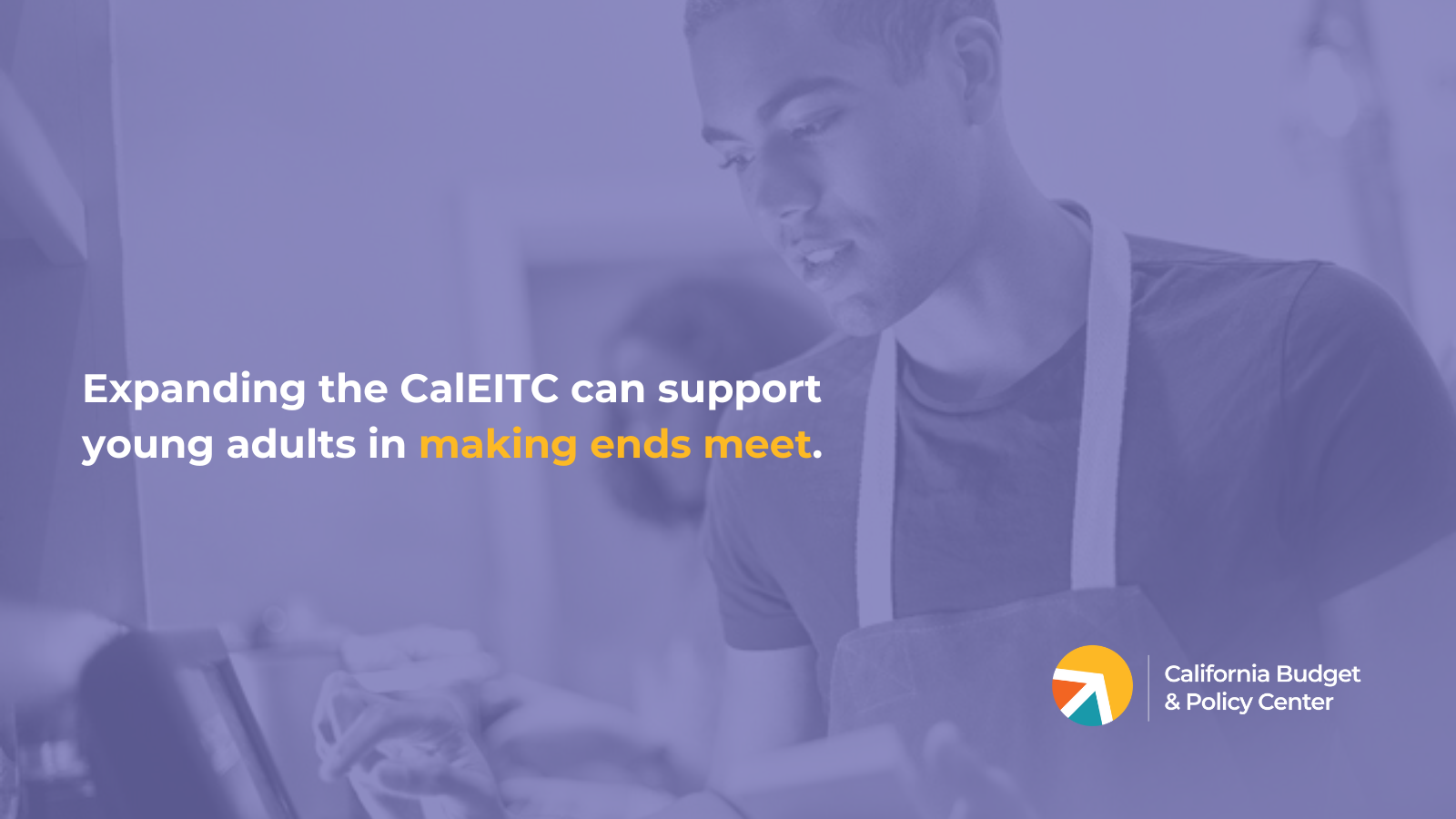 Expanding the CalEITC Can Support Young Adults in Making Ends Meet ...